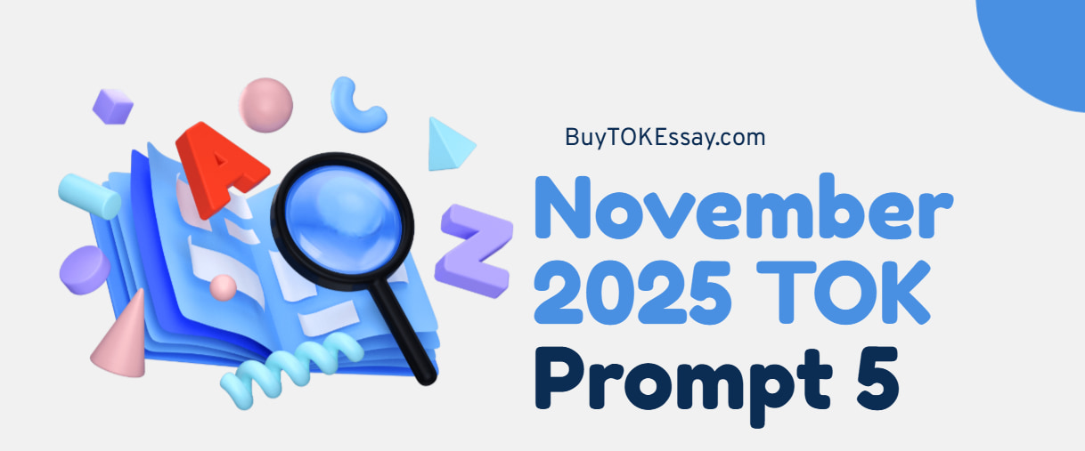November 2025 TOK Prompt 5 Guide | Only original TOK essays, scripts ...
